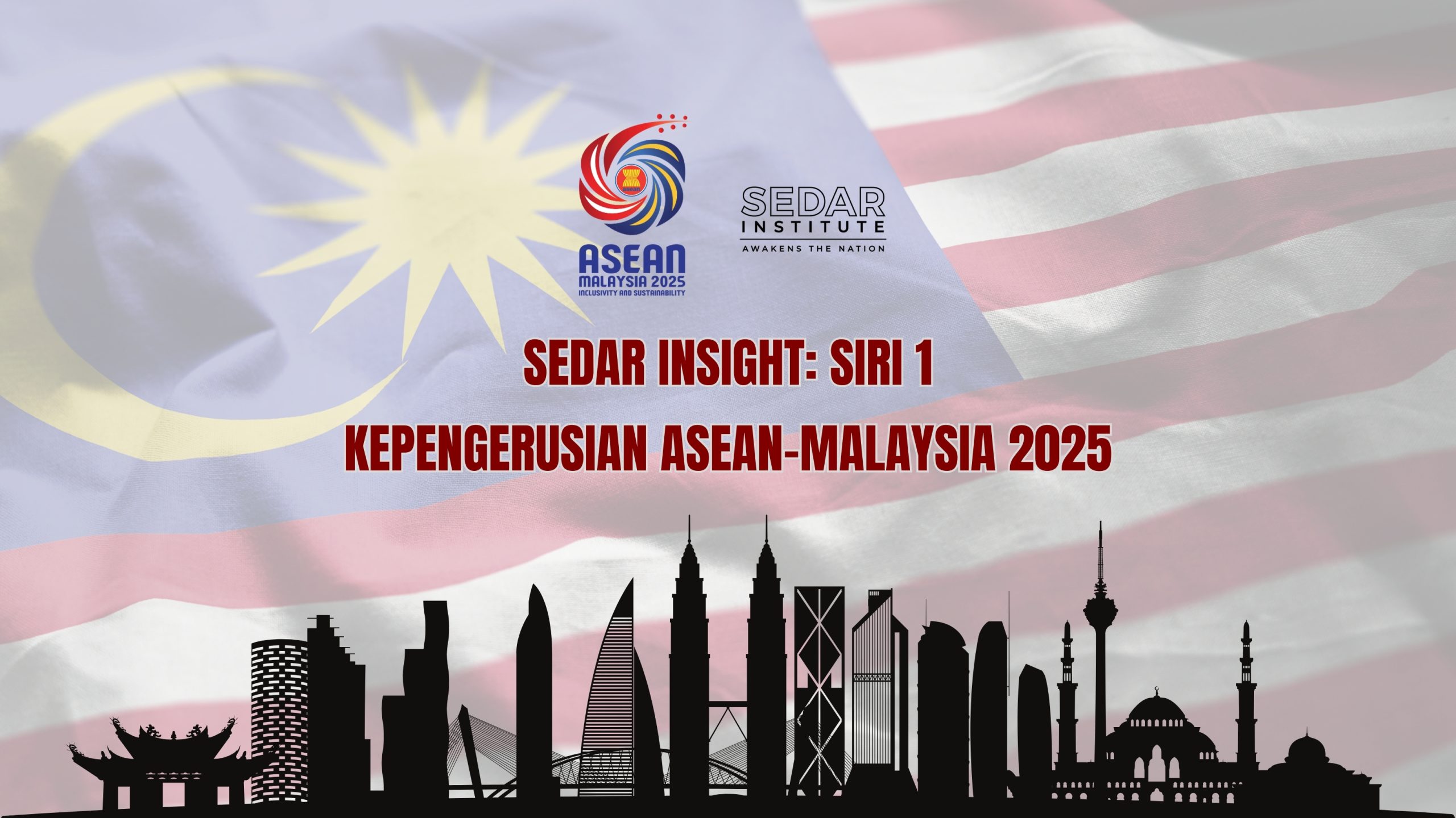 SEDAR INSIGHT SIRI 1: KEPENGERUSIAN ASEAN-MALAYSIA 2025 | SEDAR Institute
